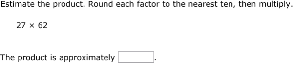 IXL | Estimate products - multiply by larger numbers | Grade 4 math
