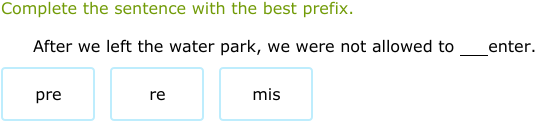 IXL | Use the prefixes pre-, re- and mis- | Grade 4 English language arts